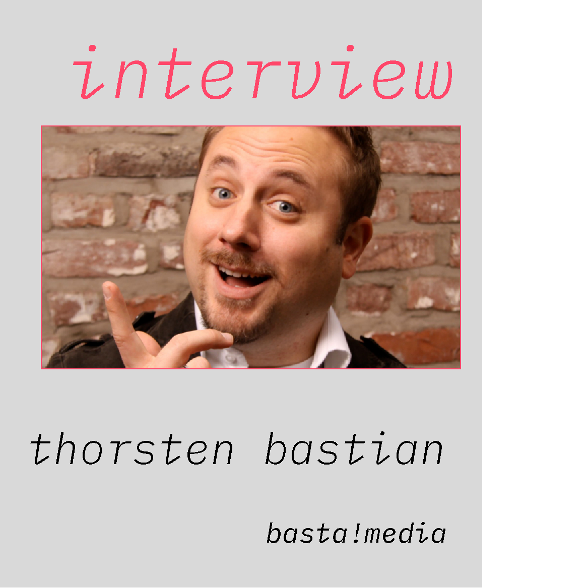 Interview mit Thorsten Bastian - basta!media — neue netzwirtschaft