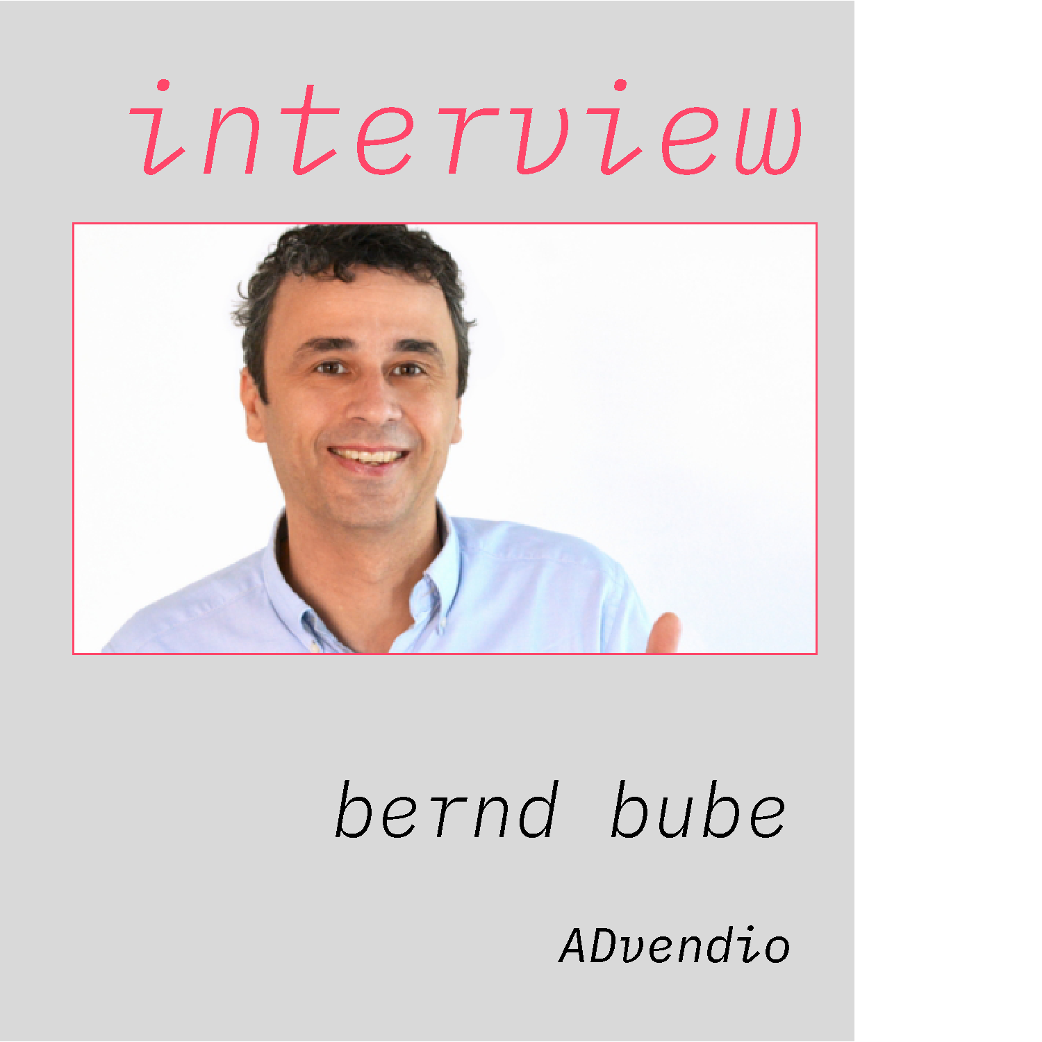 Interview mit Bernd Bube - ADvendio — neue netzwirtschaft