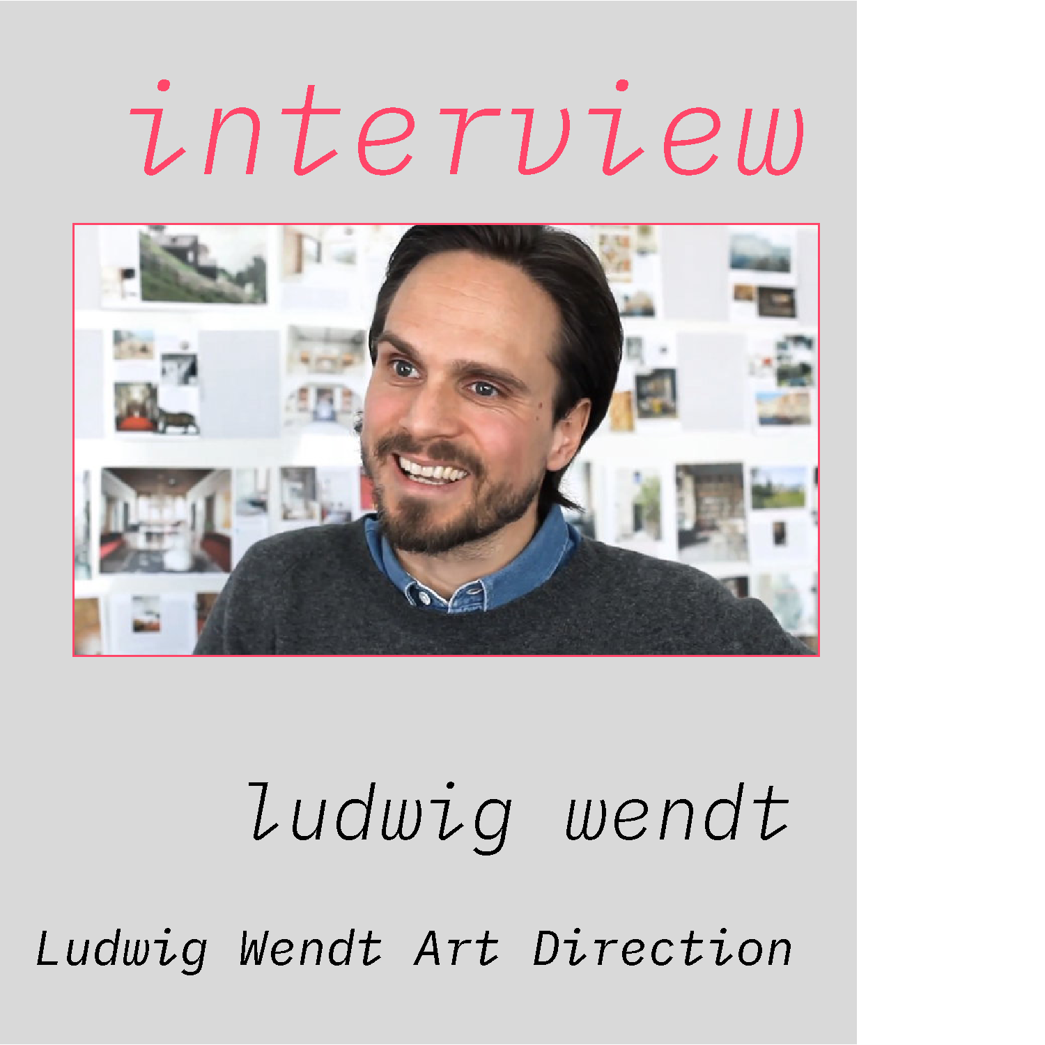 Interview mit Ludwig Wendt - Ludwig Wendt Art Direction — neue ...