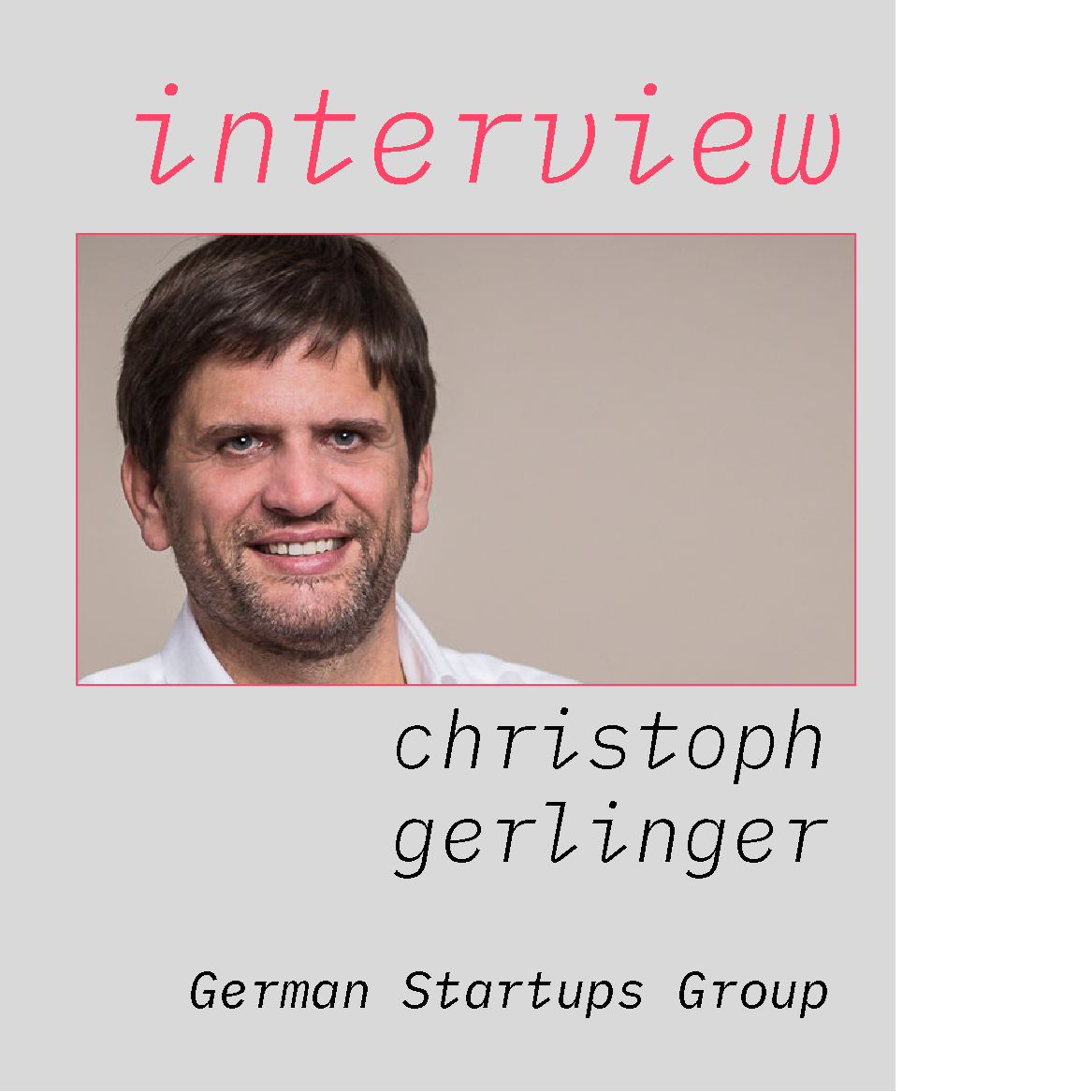 Interview mit Christoph Gerlinger - German Startups Group — neue ...
