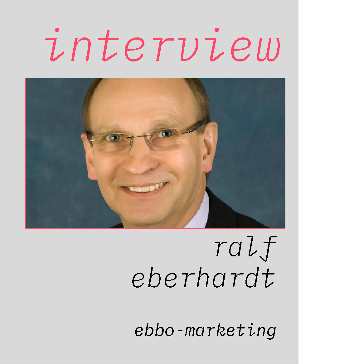 Interview mit Ralf Eberhardt - ebbo-marketing — neue netzwirtschaft