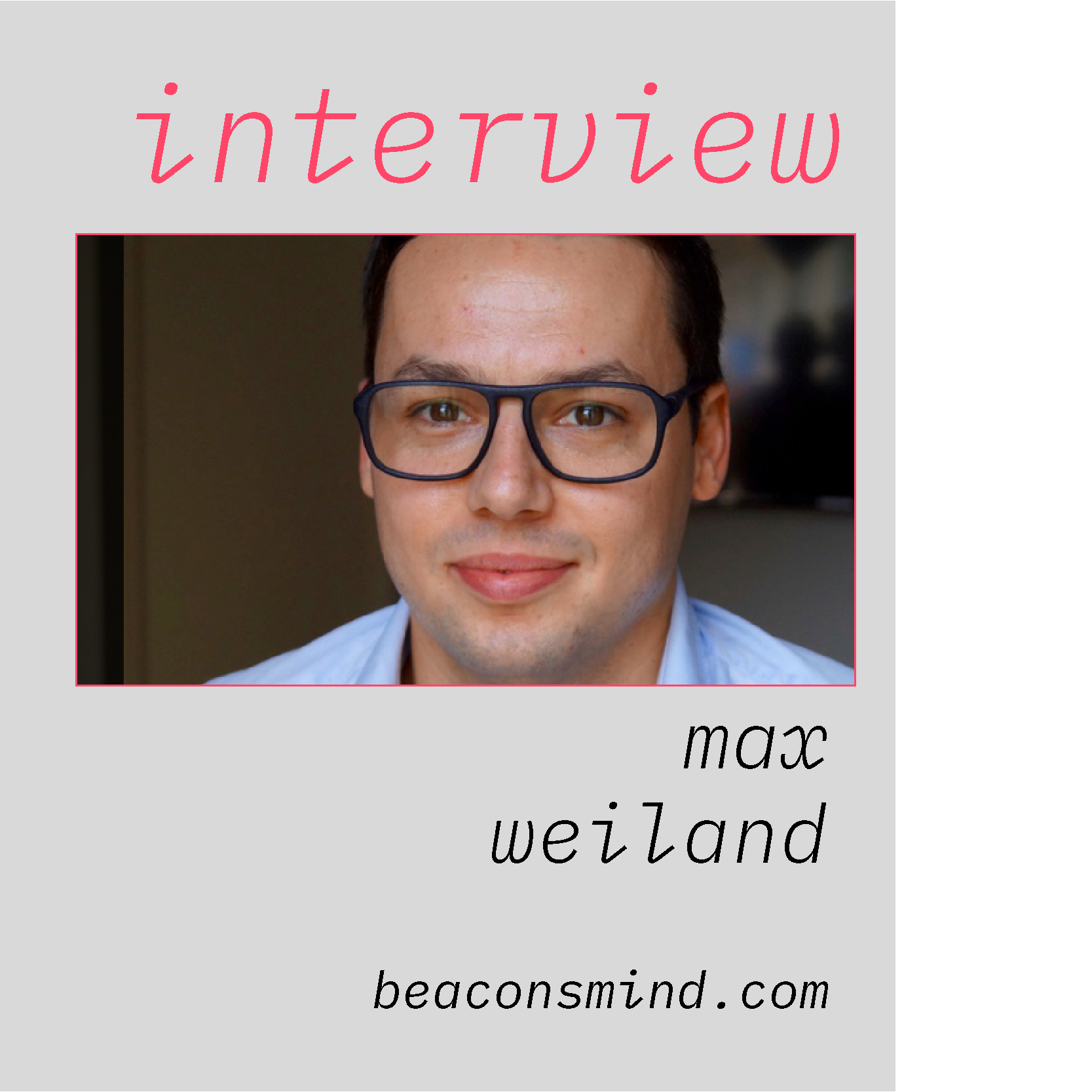 Interview mit Max Weiland - beaconsmind.com — neue netzwirtschaft